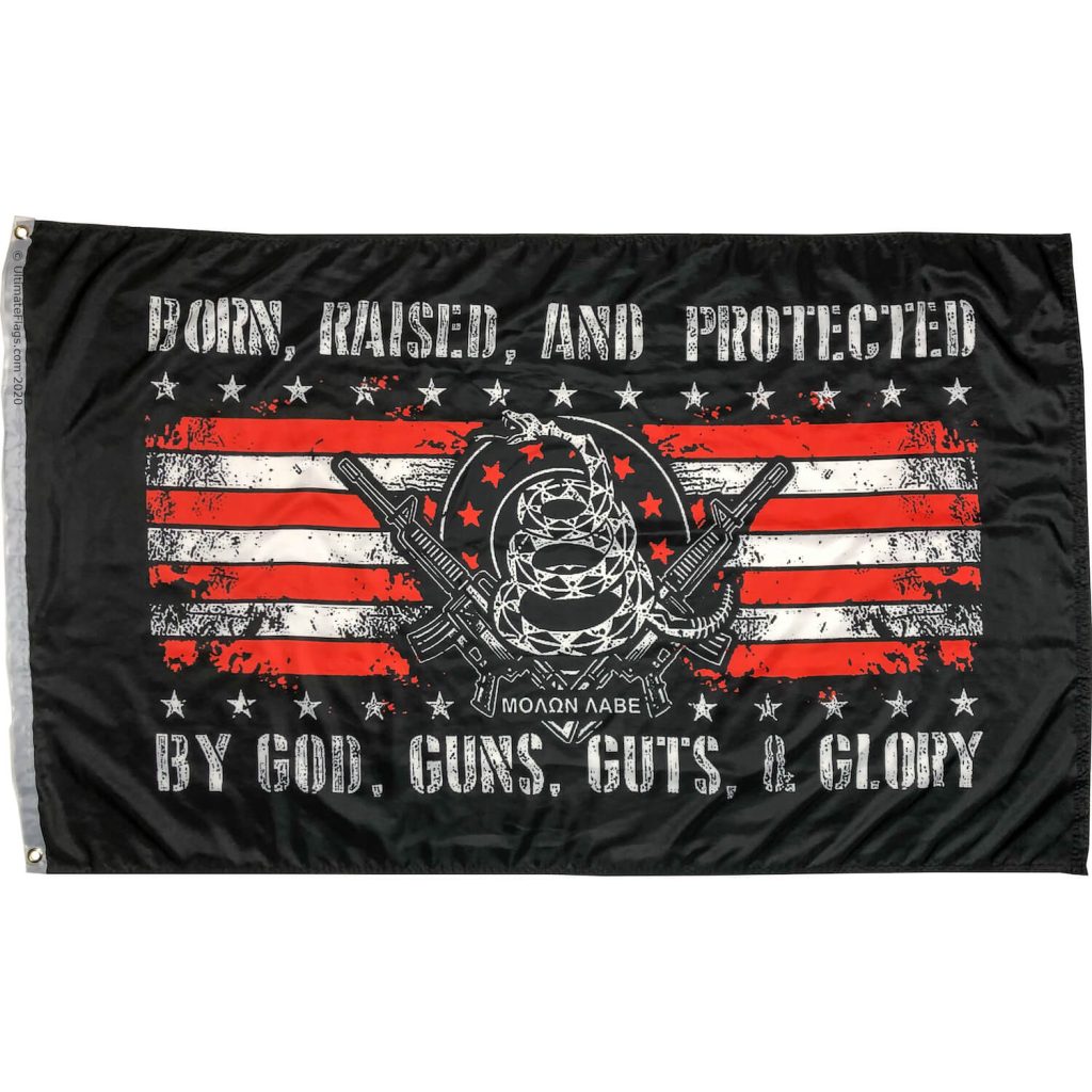 Born, Raised & Protected by God, Guns, Guts & Glory Flag