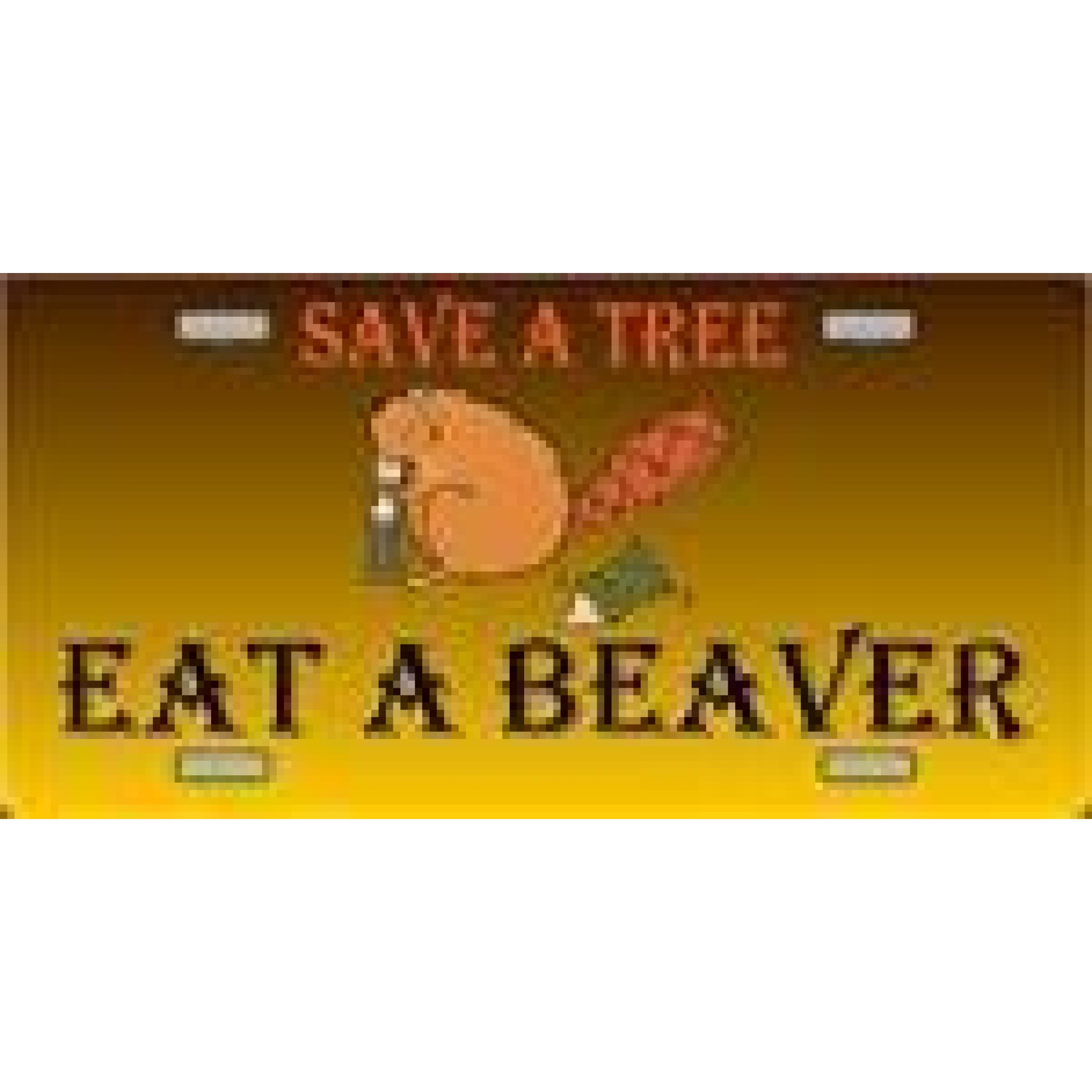 Save a TREE - Eat a BEAVER License Plate